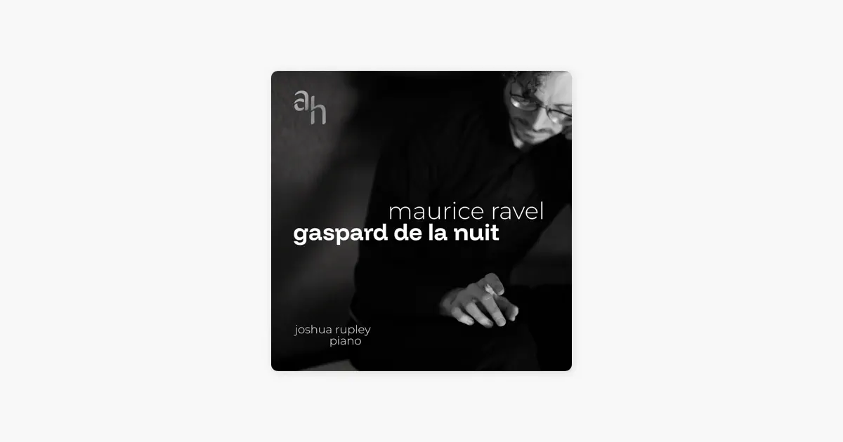 ‎Joshua Rupley的《Ravel: Gaspard de la nuit - EP》- Apple Music 古典乐