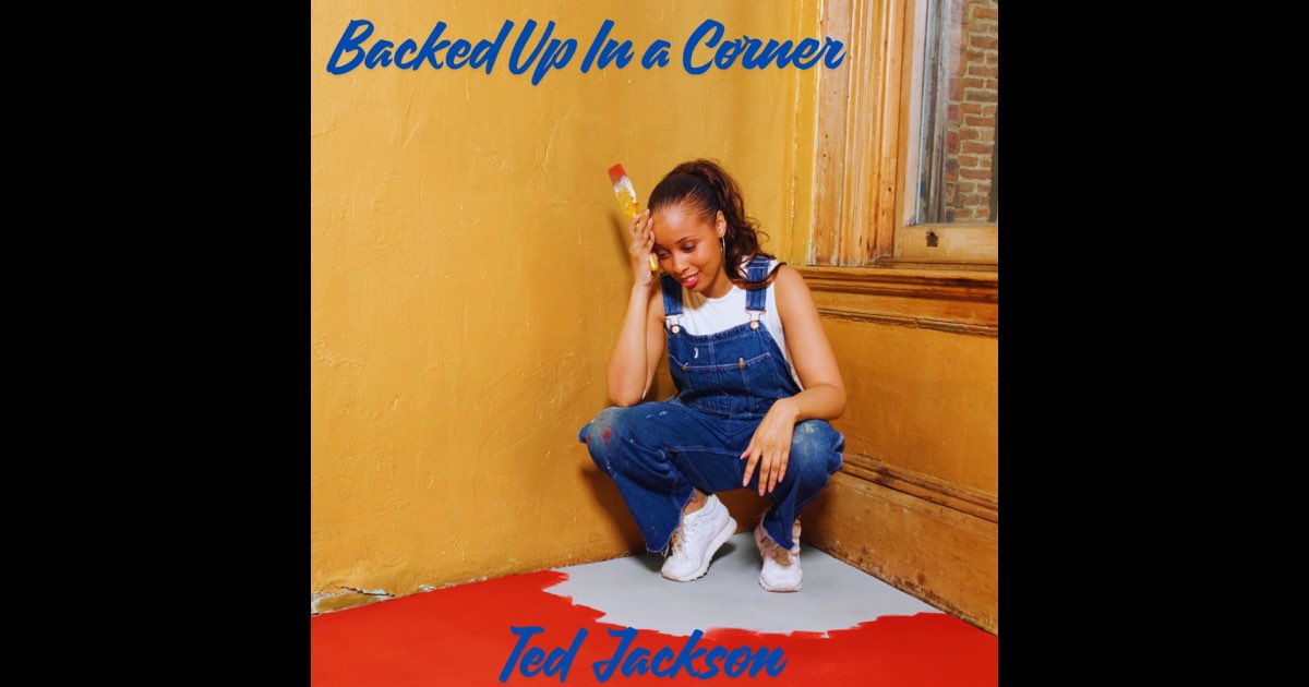 ‎Backed Up In A Corner - Single - Album by Ted Jackson - Apple Music