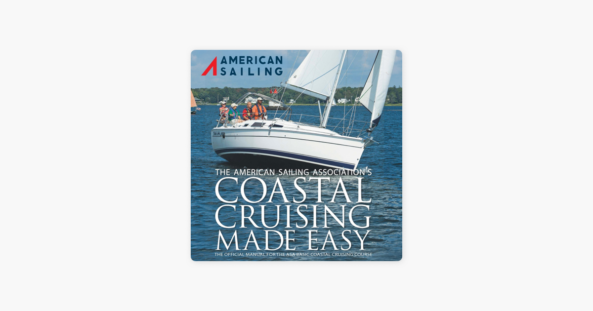 ‎Coastal Cruising Made Easy: The Official Manual For The ASA 103 ...