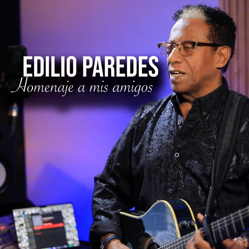 Homenaje a mis amigos - Edilio Paredes: Song Lyrics, Music Videos & Concerts