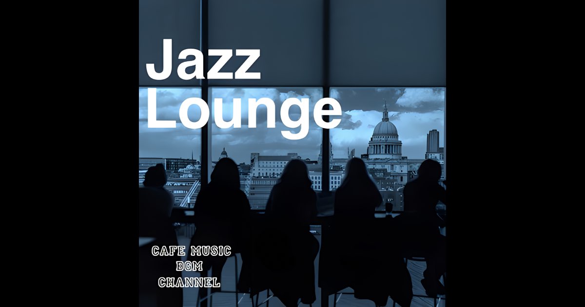 ‎Jazz Lounge ~Relaxing Cafe~ - Album by Cafe Music BGM Channel - Apple Music
