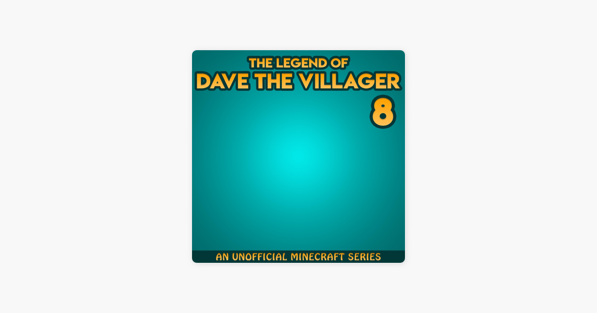‎The Legend of Dave the Villager, Book 8: An Unofficial Minecraft Book ...