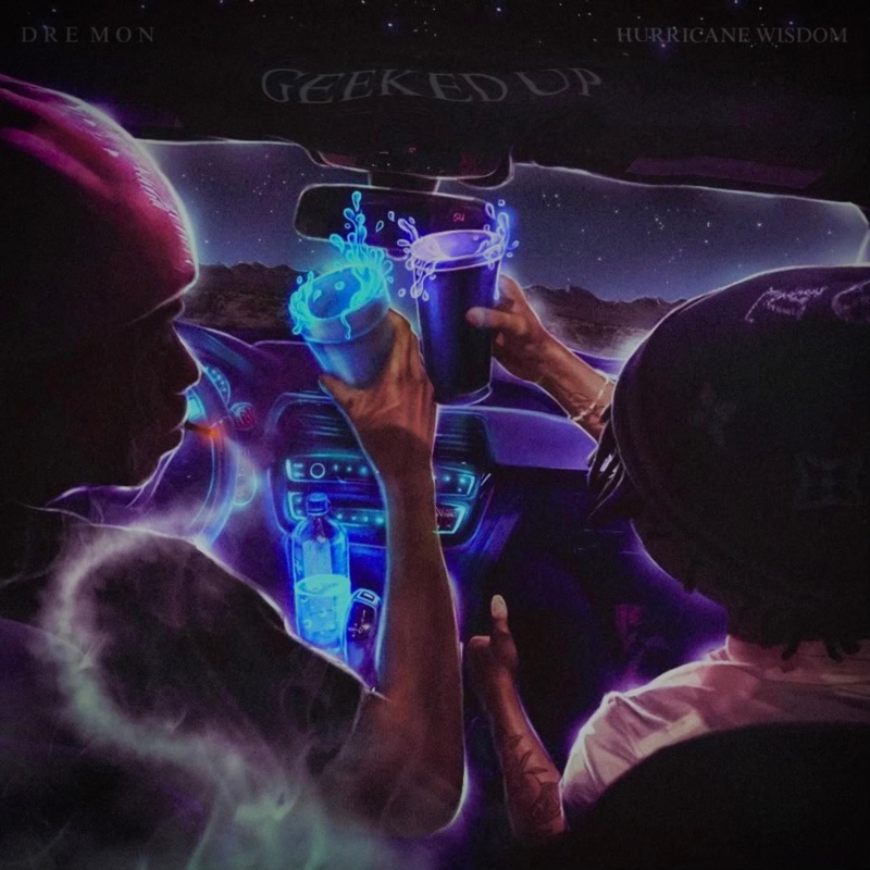 Geeked Up (feat. Hurricane Wisdom) - Dre Mon: Song Lyrics, Music Videos ...
