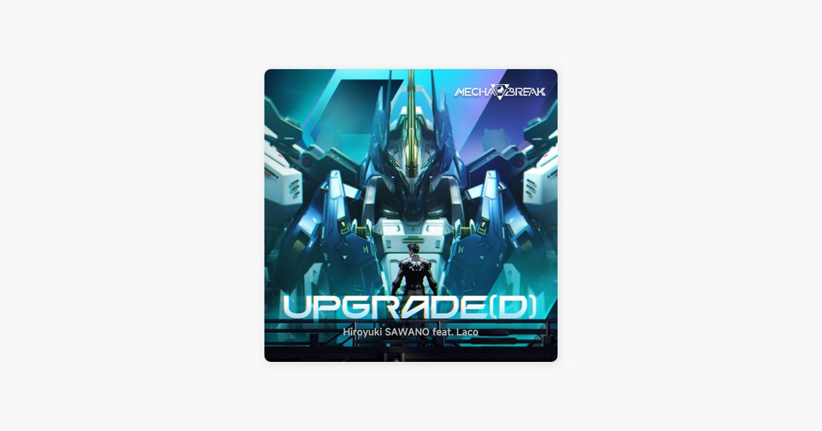 ‎UPGRADE(D) [feat. Laco] [Theme Song from "Mecha Break"] - 澤野弘之の曲 ...