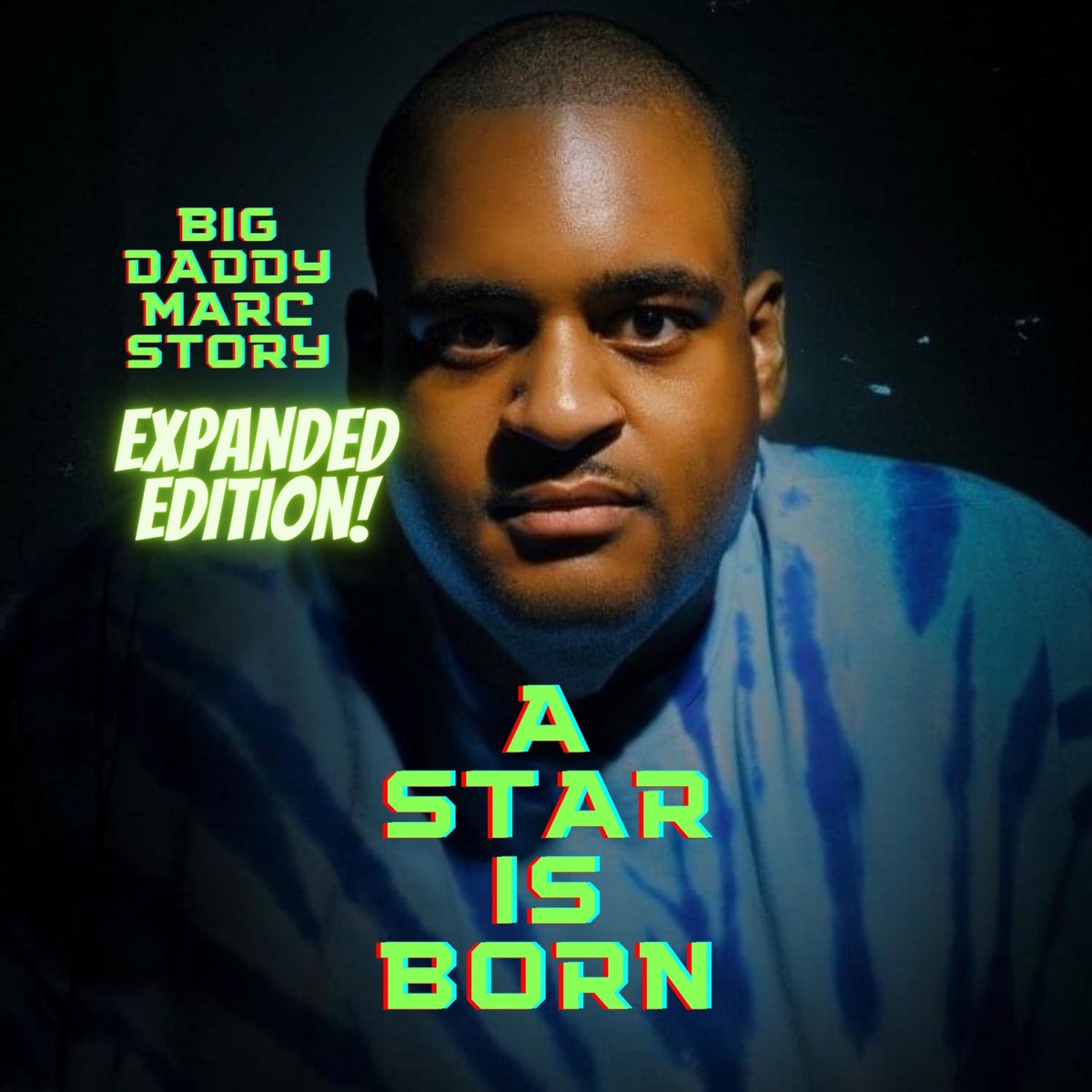 ‎A Star Is Born: Big Daddy Marc Story(Expanded Edition) - Album by Big ...