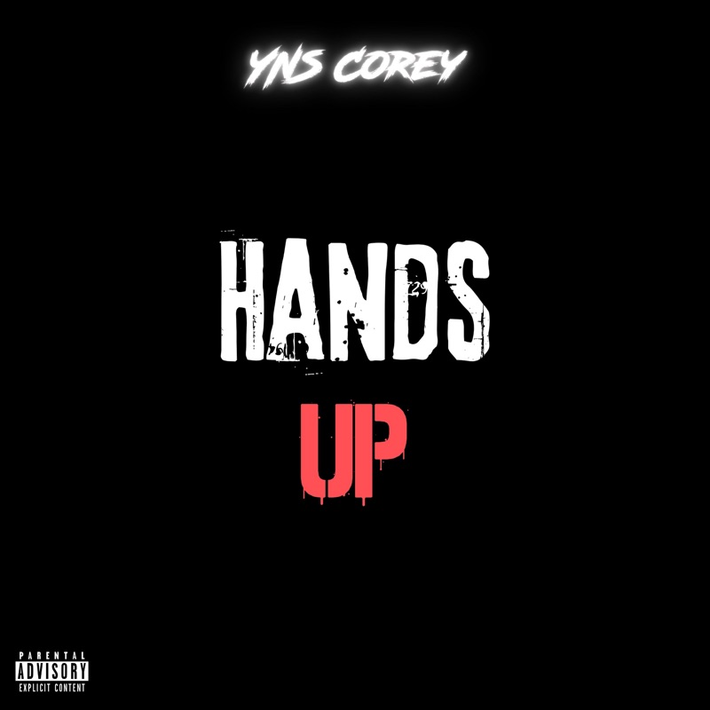Hands Up - Yns Corey: Song Lyrics, Music Videos & Concerts