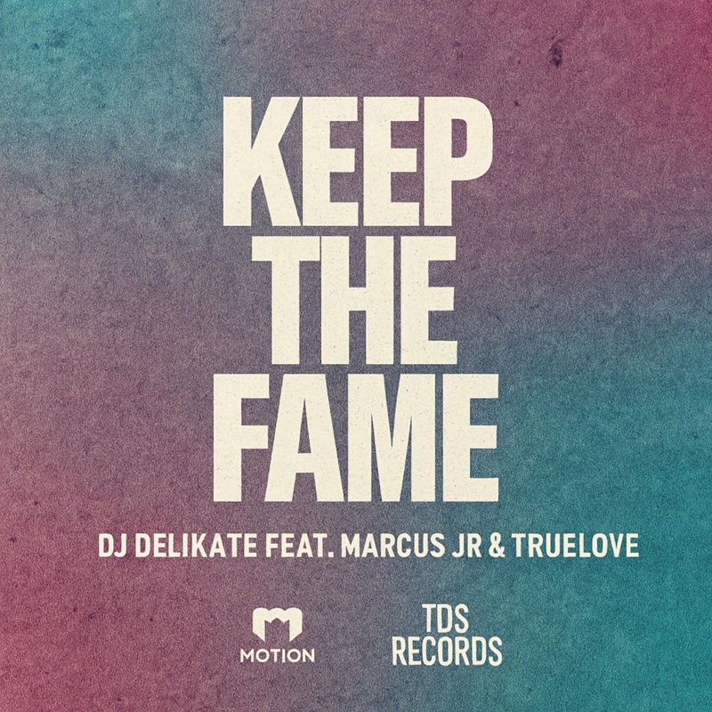 Keep The Fame (feat. Marcus JR & Truelove) - Dj Delikate: Song Lyrics ...