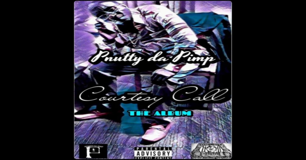 ‎COURTESY CALL (FULL ALBUM) BY PNUTTY DA PIMP - Album by PNutty Da Pimp ...