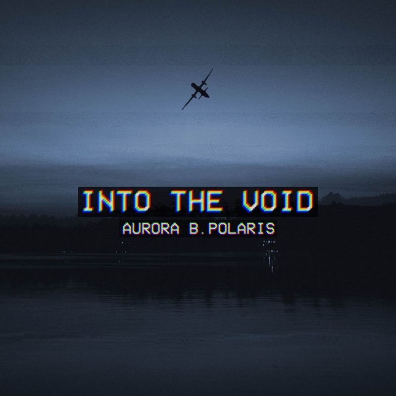 Into the Void - Aurora B.Polaris: Song Lyrics, Music Videos & Concerts