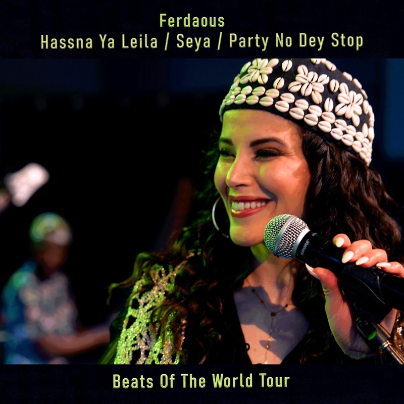Hassna Ya Leila / Seya / Party No Dey Stop (Beats Of The World Tour) - Ferdaous: Song Lyrics ...