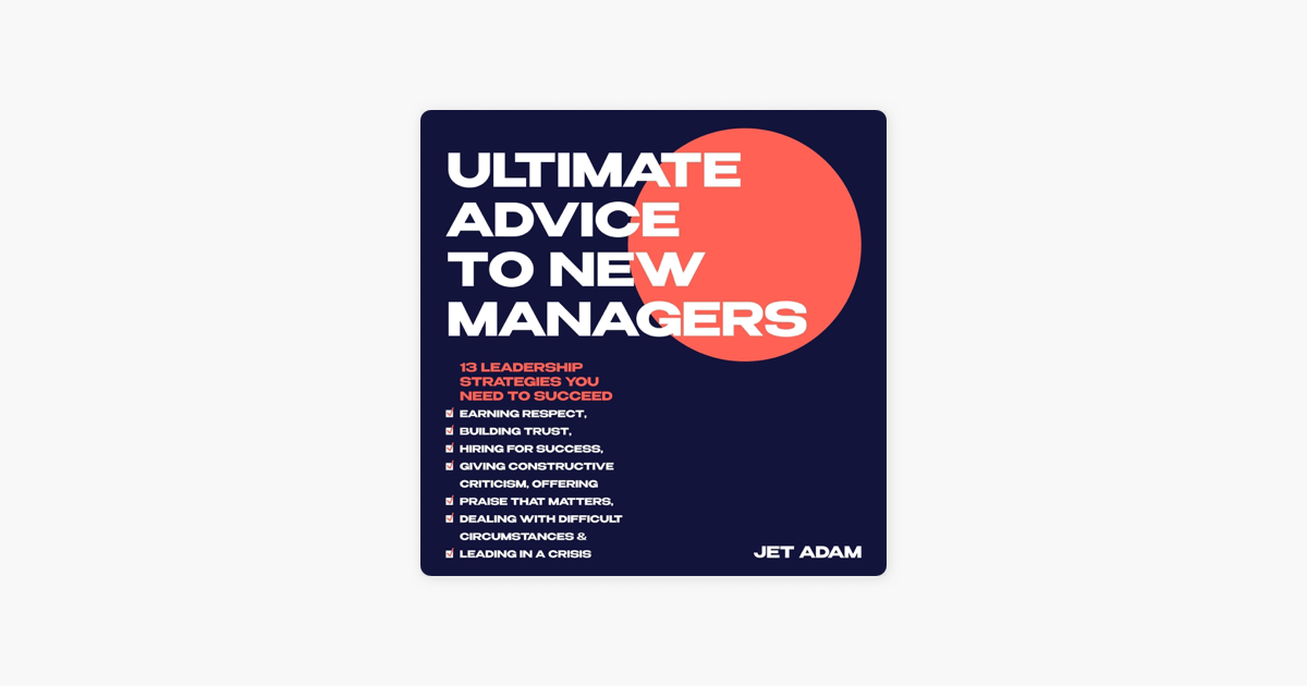 ‎Ultimate Advice to New Managers: 13 Leadership Strategies You Need to ...