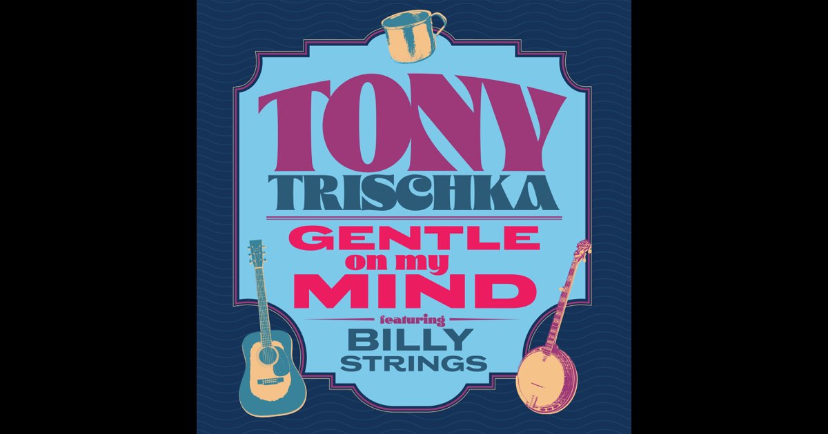 ‎Gentle On My Mind - Single - Album by Tony Trischka - Apple Music