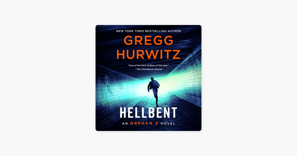 ‎Hellbent: An Orphan X Novel (Evan Smoak, Book 3) (Unabridged) by Gregg Hurwitz on Apple Books