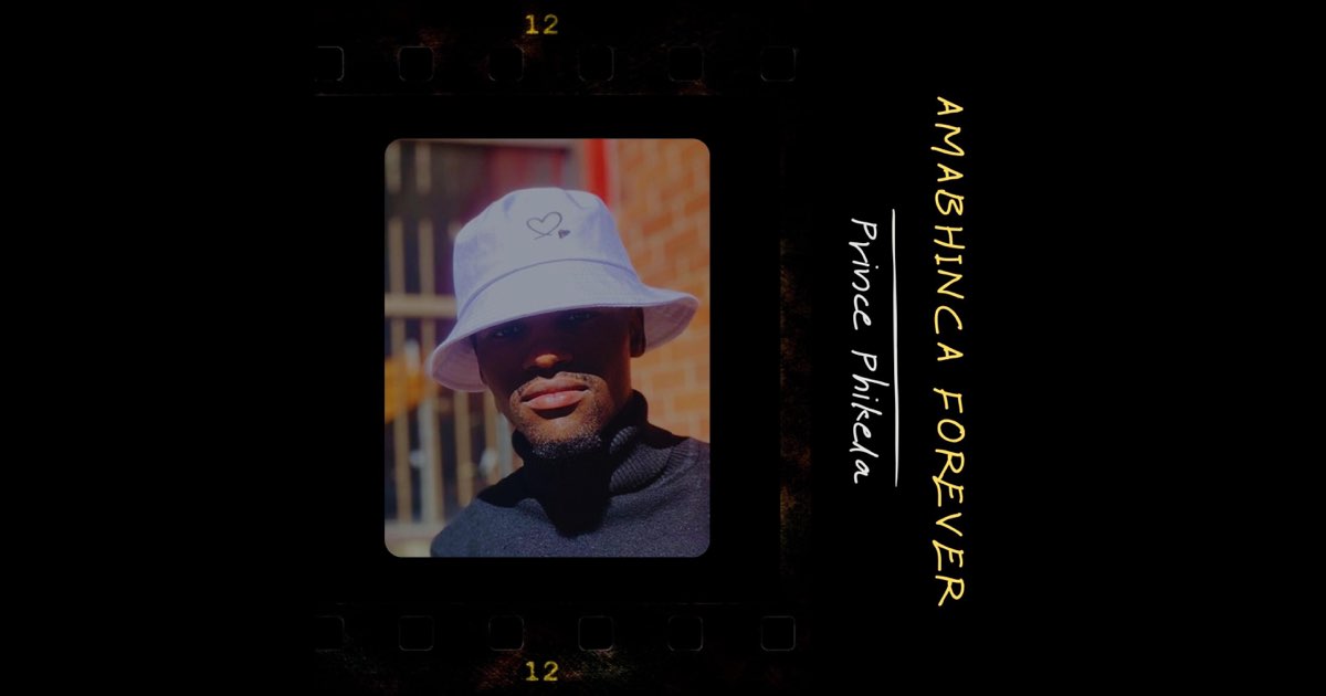 ‎Amabhinca Forever - EP - Album by Prince Phikela - Apple Music