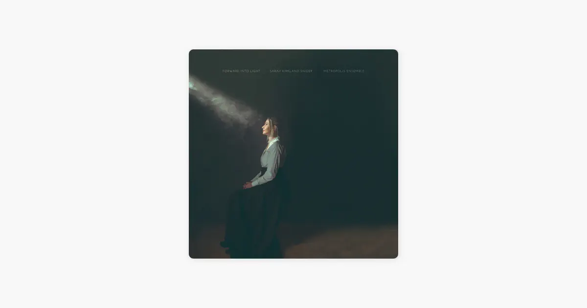 ‎Sarah Kirkland Snider: Forward Into Light by Andrew Cyr - Apple Music ...