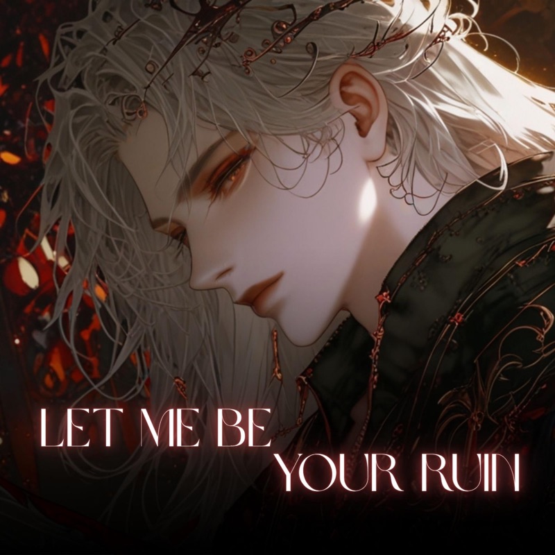 Let Me Be Your Ruin - EchoesOfVelandria: Song Lyrics, Music Videos ...
