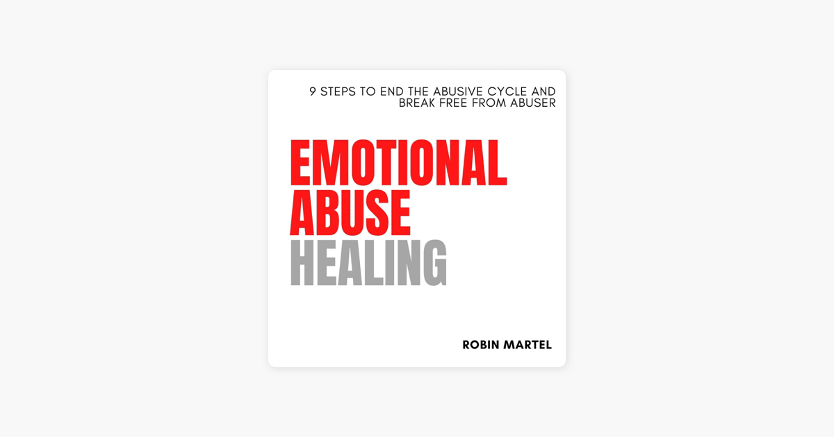 Emotional Abuse Healing: 9 Steps to End the Abusive Cycle and Break ...