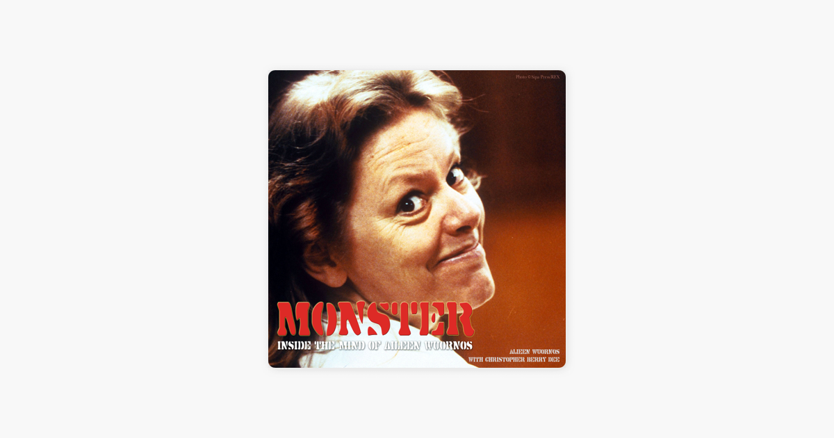 ‎Monster: Inside the Mind of Aileen Wuornos (Unabridged) của Aileen ...