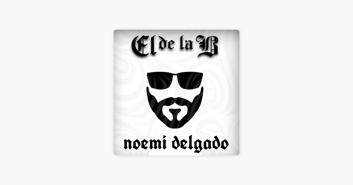 El de la B - Single” álbum de Noemi Delgado en Apple Music