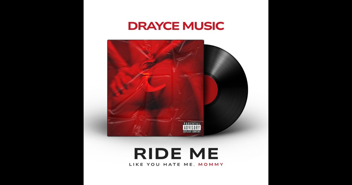 ‎RIDE ME LIKE YOU HATE ME, MOMMY - Single - Album by Drayce Music ...