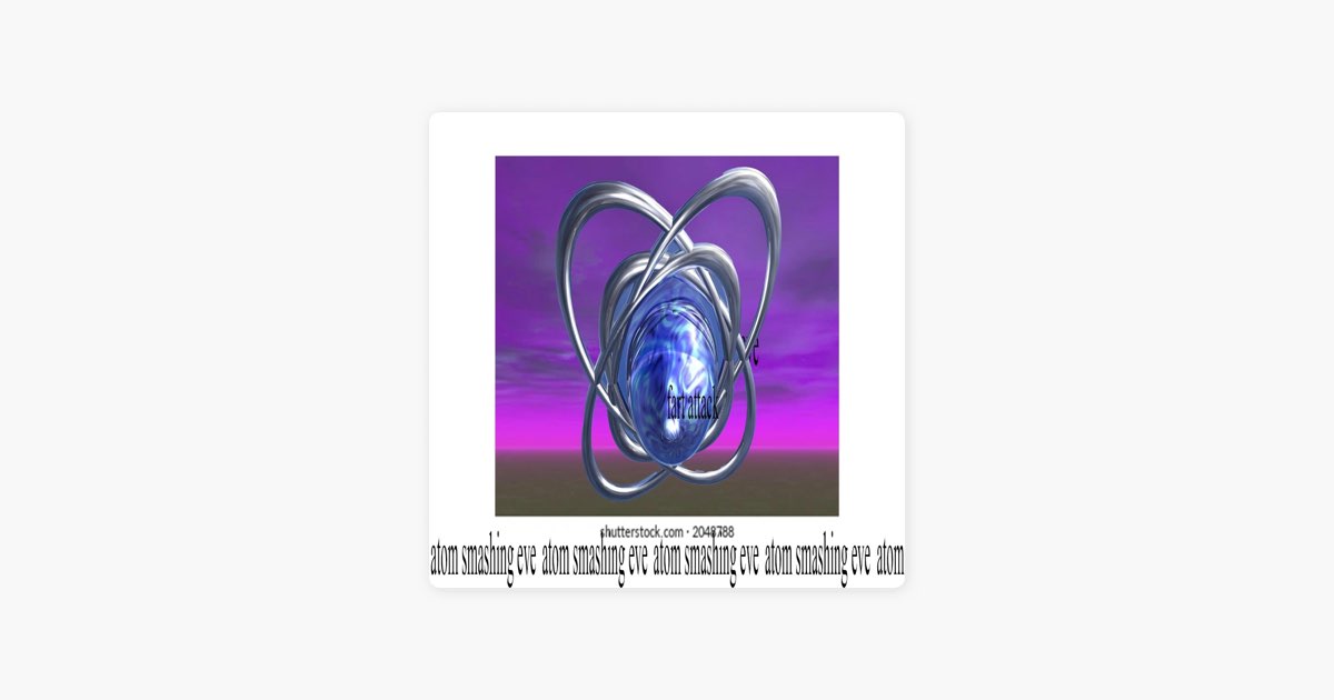 ‎atom smashing eve (incel core isnt dead version) - Song by Fart Attack ...