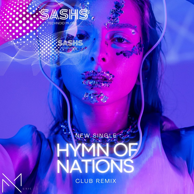 Hymn of Nations (Club Remix) - SASHS: Song Lyrics, Music Videos & Concerts