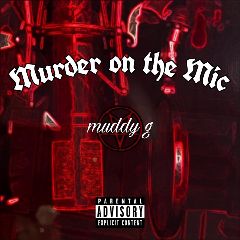 Murder On the Mic - Muddy G: Song Lyrics, Music Videos & Concerts
