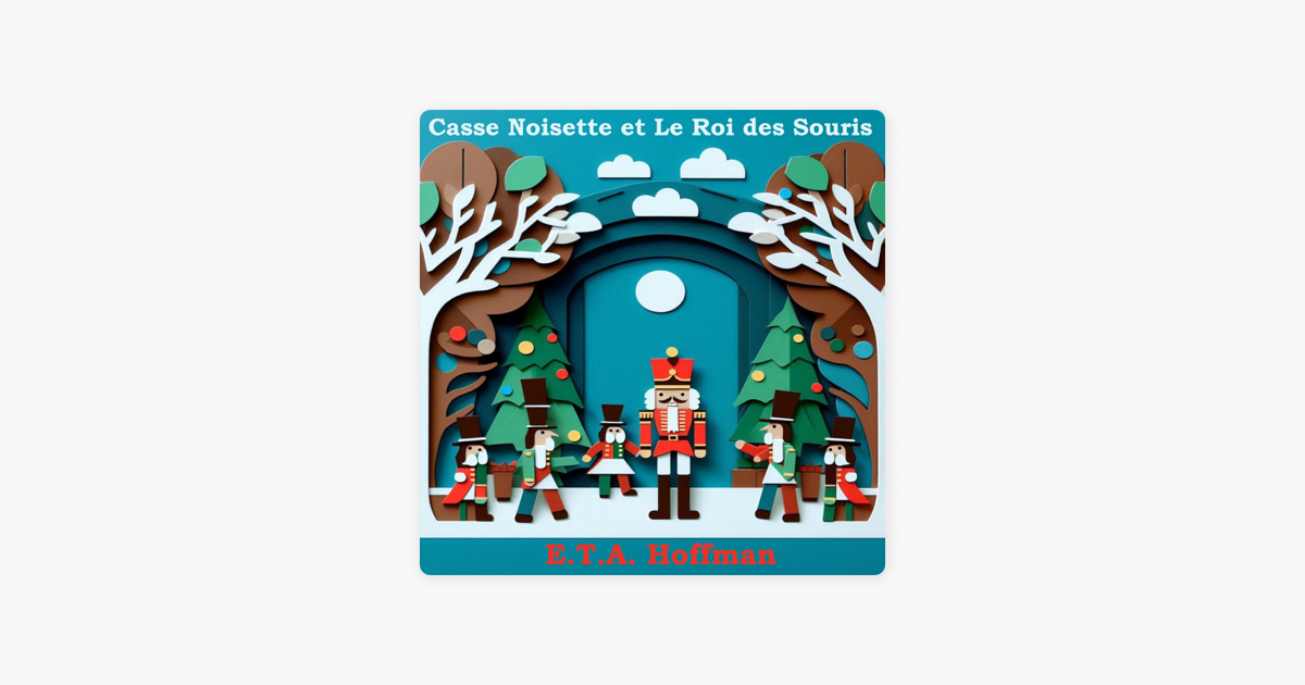 ‎Casse Noisette Et le Roi des Souris (Unabridged) by E. T. A. Hoffman ...