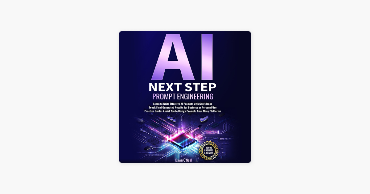 ‎AI Next Step Prompt Engineering: Learn to Write Effective AI Prompts with Confidence ...