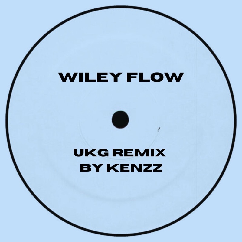 Wiley Flow (Ukg Remix) - Kenzz003: Song Lyrics, Music Videos & Concerts