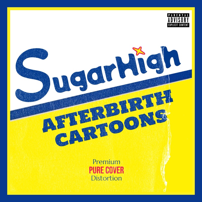 SugarHigh - Afterbirth Cartoons: Song Lyrics, Music Videos & Concerts