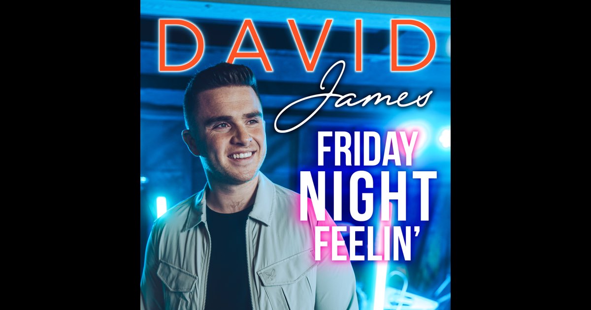 ‎Friday Night Feelin' - Single - Album by David James - Apple Music