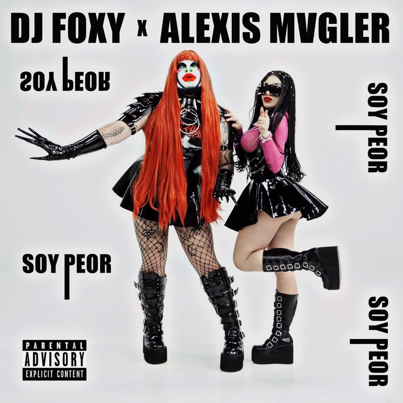 Soy peor (feat. Alexis Mvgler) - DJ FOXY: letra, videos musicales y ...