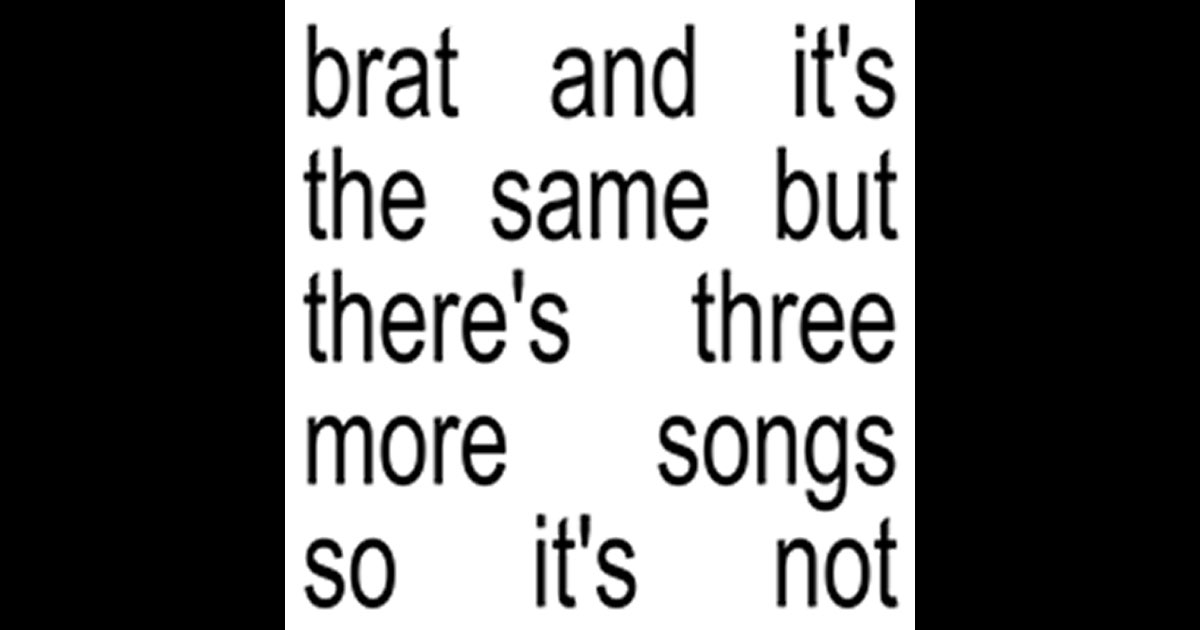 ‎Brat and it’s the same but there’s three more songs so it’s not ...