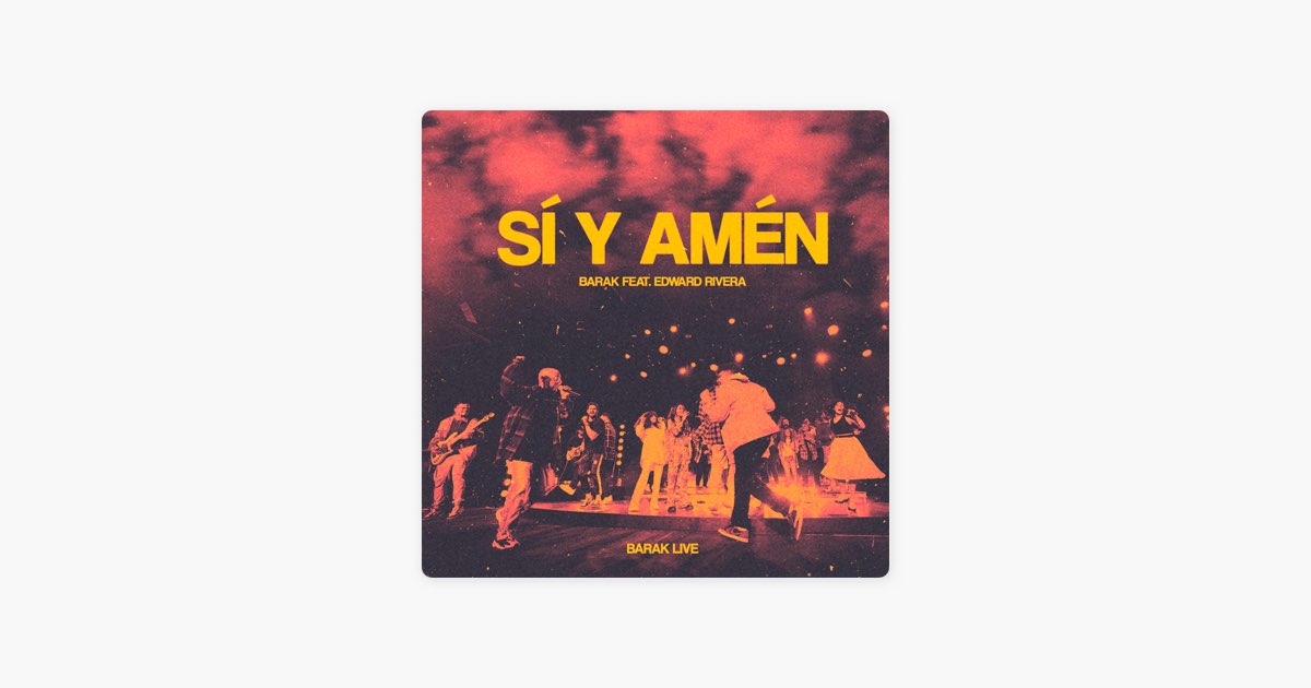 ‎Sí y Amén (feat. Edward Rivera) [Live] – Song by Barak – Apple Music