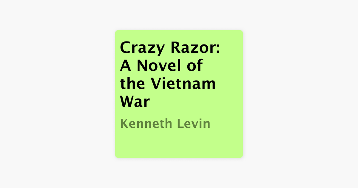 ‎Crazy Razor: A Novel of the Vietnam War (Unabridged) by Kenneth Levin ...