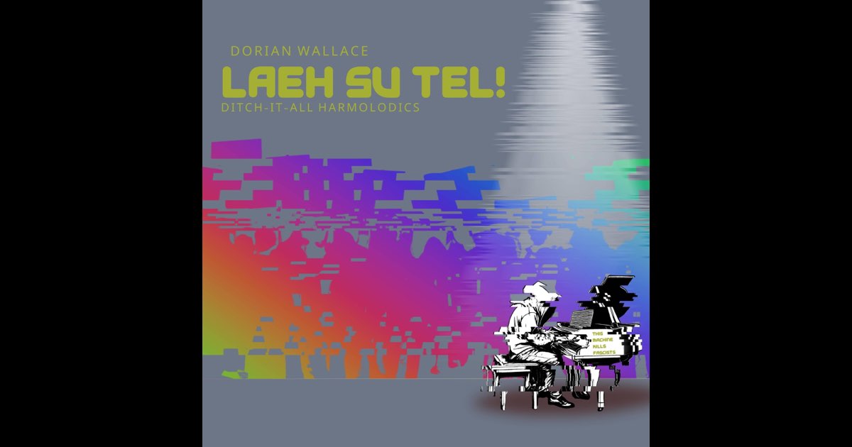 ‎Laeh Su Tel! Ditch-It-All Harmolodics - Single - Dorian Wallaceのアルバム ...