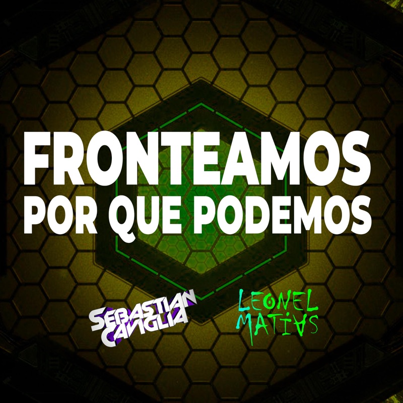 FRONTEAMOS POR QUE PODEMOS - sebastian caviglia & Leonel Matias: Song ...