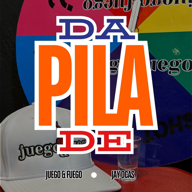 Da Pila De - Juego & Fuego & Jay Ocas: Song Lyrics, Music Videos & Concerts