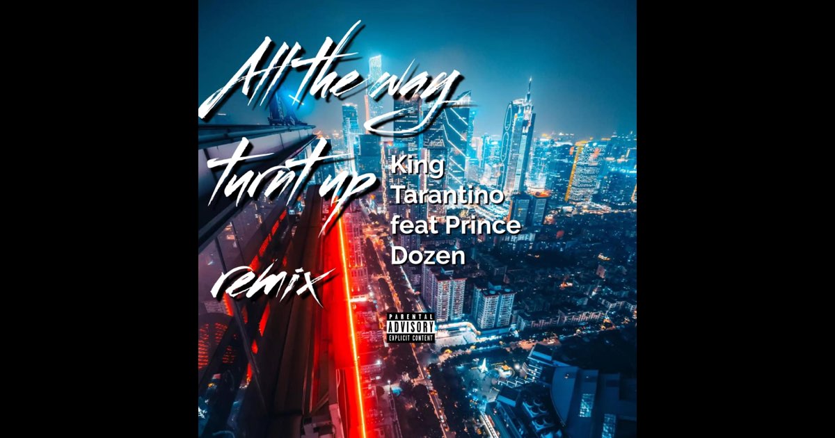 ‎All the way turnt up (All the way turnt remix feat prince dozen ...