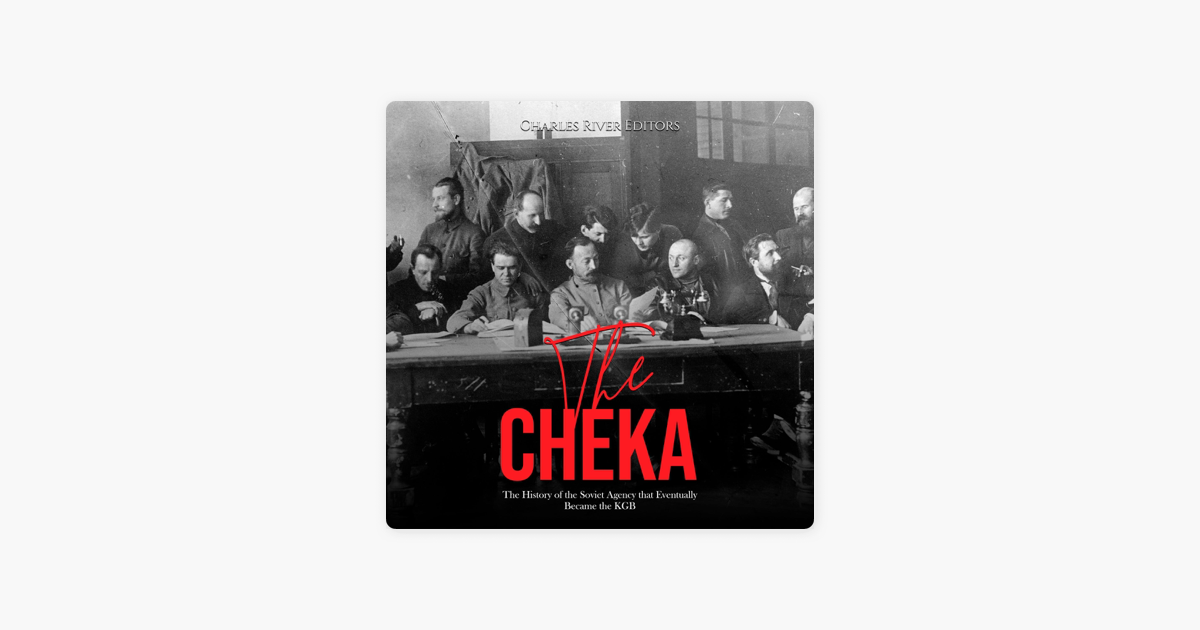 ‎The Cheka: The History of the Soviet Agency That Eventually Became the ...