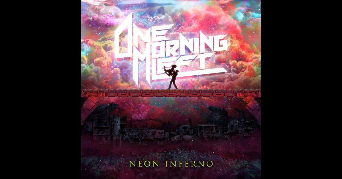 ‎Neon Inferno - Album by One Morning Left - Apple Music