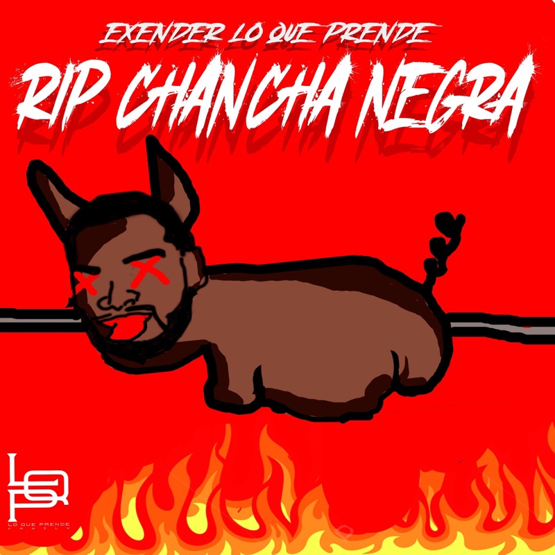 RIP CHANCHA NEGRA - Exender Lo Que Prende: Song Lyrics, Music Videos ...