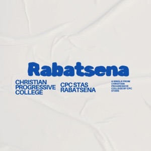Christian Progressive College - Rabatsena (feat. CPC STARS) Mp3 Downloads