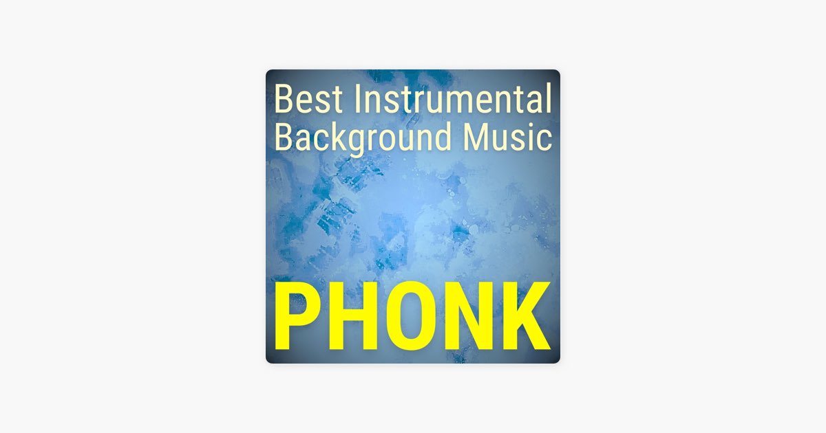 ‎Phonk - Album by Best Instrumental Background Music - Apple Music