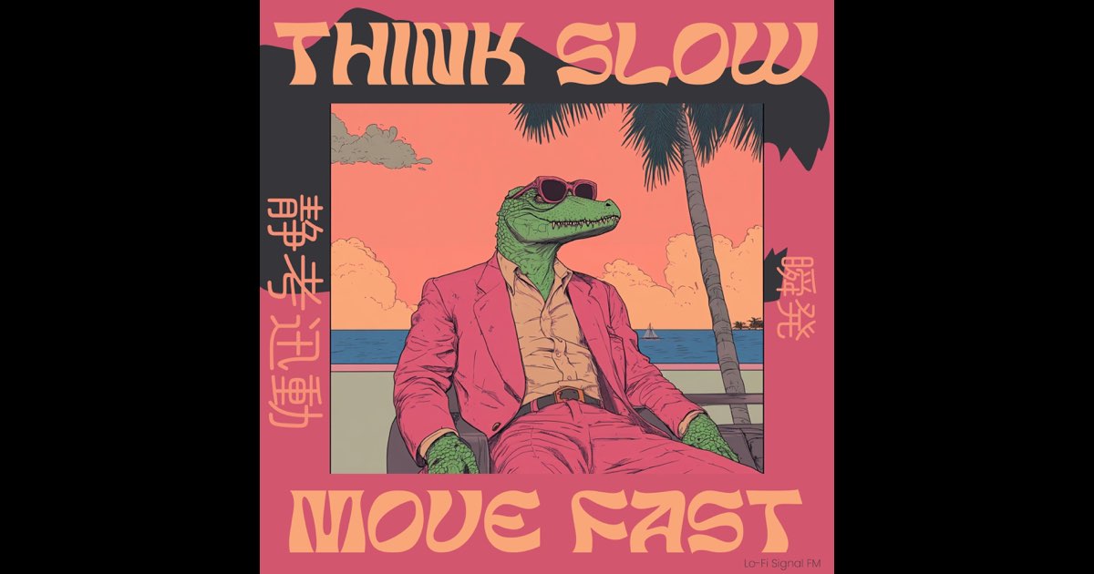 ‎Think Slow, Move Fast – Album von Lo-Fi Signal FM – Apple Music