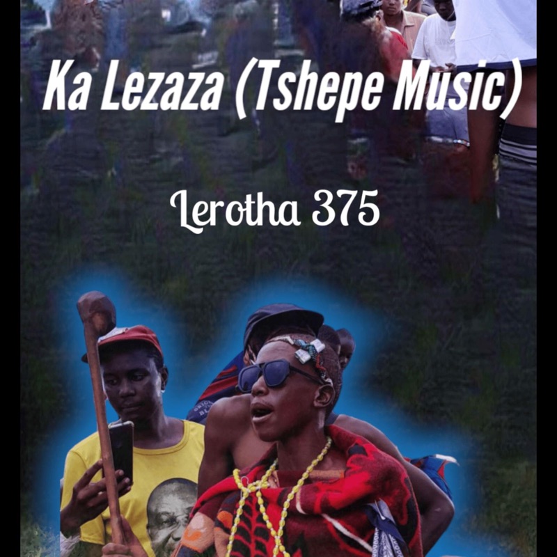 Lerotha 375 (Ka Lezaza (Tshepe Music) - Shortzenator: Song Lyrics, Music Videos & Concerts