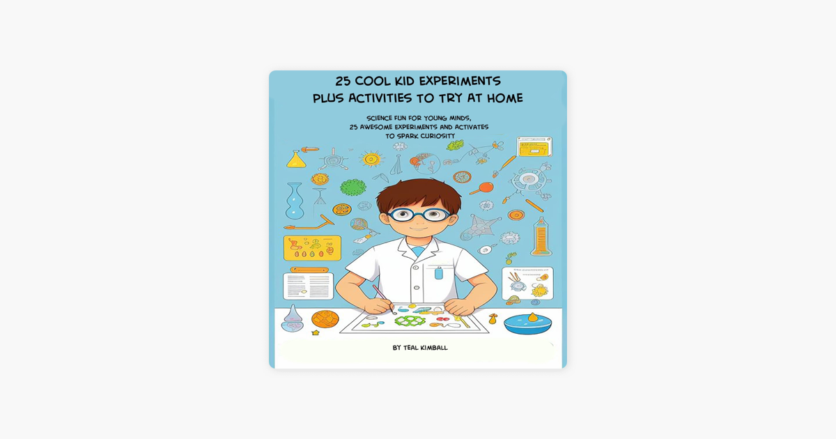 ‎25 Cool Kid Experiments Plus Activities to Try at Home: Science Fun ...