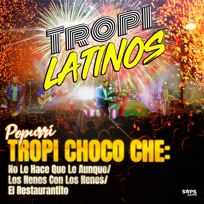 Popurrí Tropi Choco Che: No Le Hace Que Le Aunque/Los Nenes Con los ...