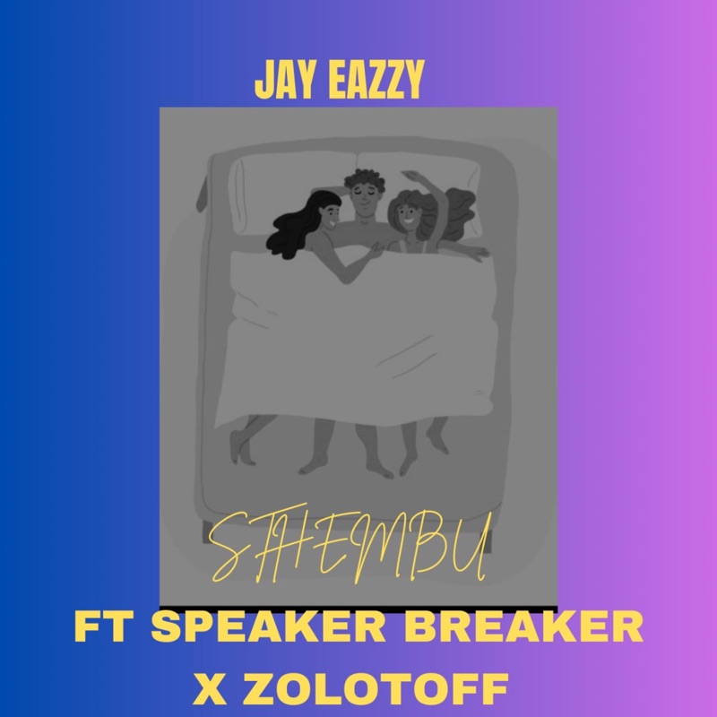 Sthembu (Jay Eazzy & Speaker Breaker) - Jay Eazzy Music: Song Lyrics, Music Videos & Concerts